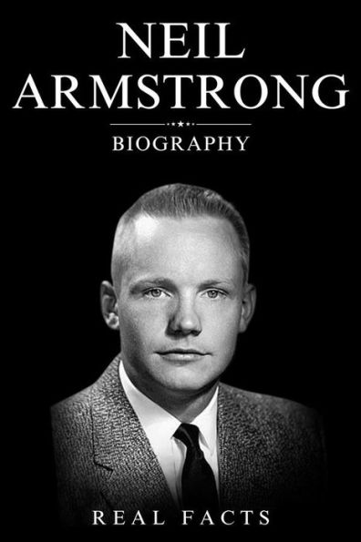 Neil Armstrong Biography by Real Facts | eBook | Barnes & Noble®