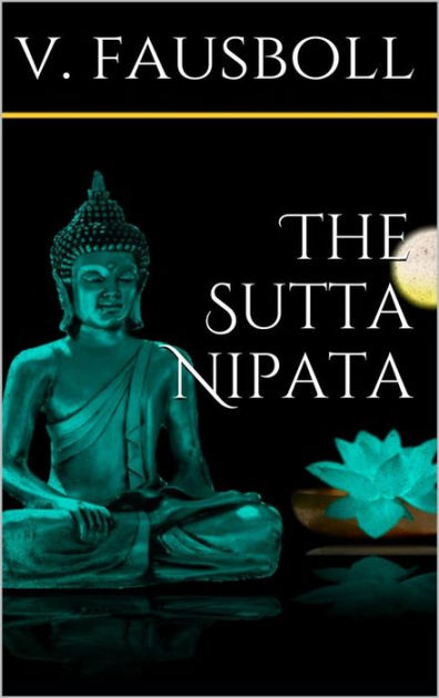The Sutta-Nipâta by V. Fausböll | eBook | Barnes & Noble®