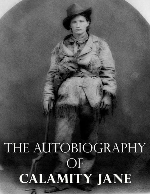 The Autobiography of Calamity Jane by Calamity Jane | eBook | Barnes ...