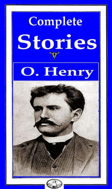 The Complete Stories of O. Henry by O. Henry | eBook | Barnes & Noble®