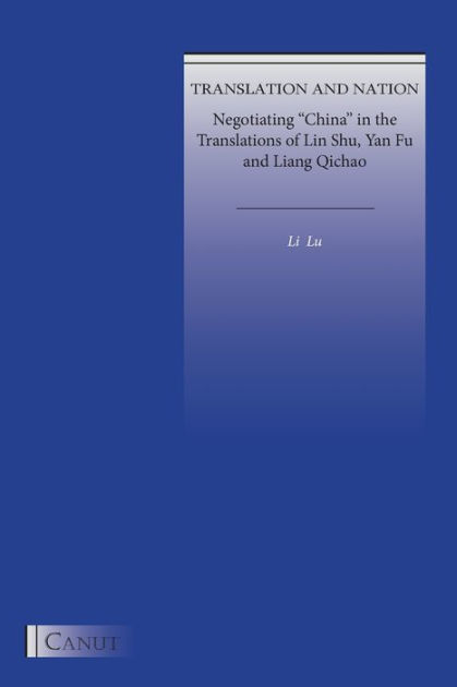Translation and Nation: Negotiating "China" in the Translations of Lin ...