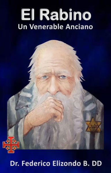 El Rabino, Un Venerable Anciano by Federico Elizondo Barrera, Paperback ...