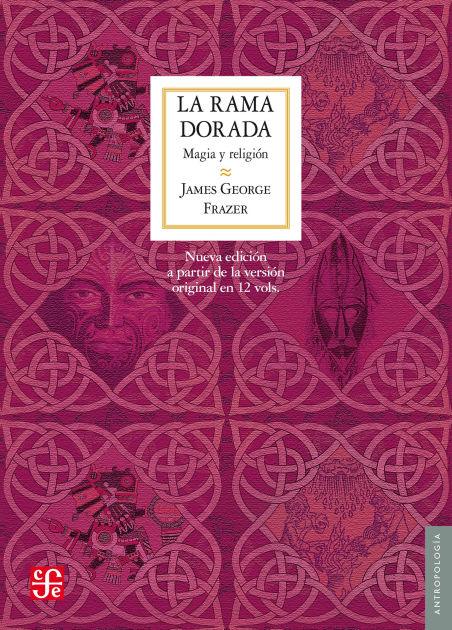 La rama dorada: Magia y religión by sir James George Frazer, Elizabeth ...