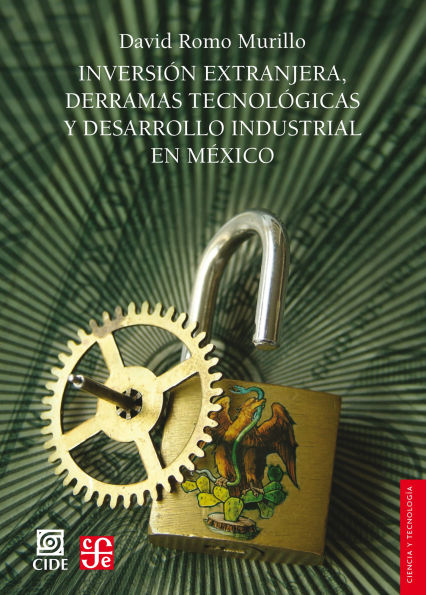 Inversi n extranjera, derramas tecnol gicas y desarrollo industrial en M xico by David Romo ...