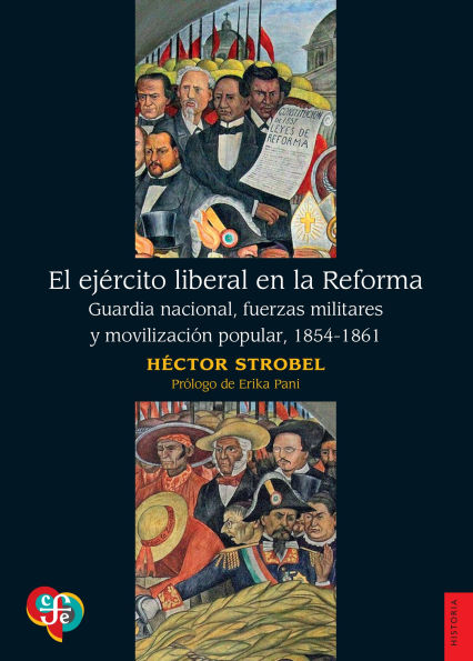 El ej rcito liberal en la Reforma: Guardia nacional, fuerzas militares y movilizaci n by H ctor ...