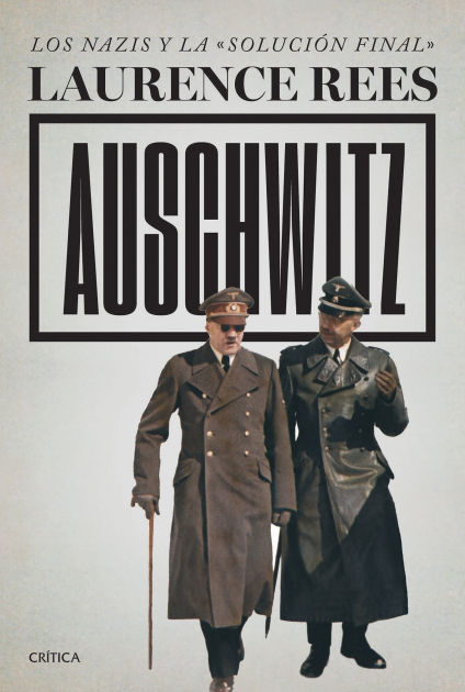Auschwitz: Los nazis y la «solución final» / Auschwitz: A New History ...