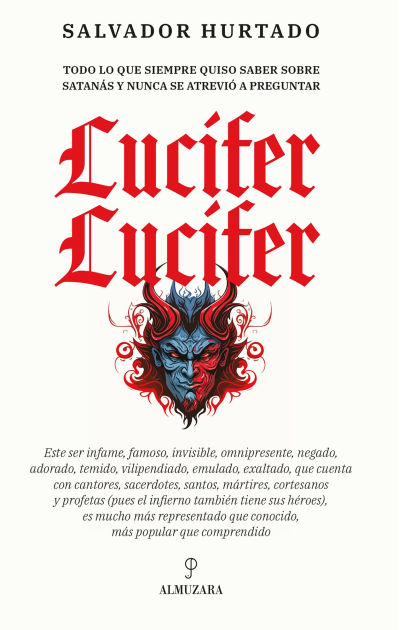 Lucifer Lucifer: Todo lo que siempre quiso saber sobre Satanás y nunca ...