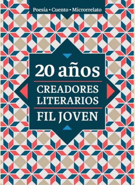20 años. Creadores Literarios FIL Joven by Javier Espinoza de los ...