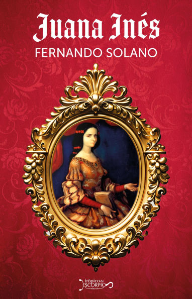 Juana Inés by Fernando Solano | eBook | Barnes & Noble®
