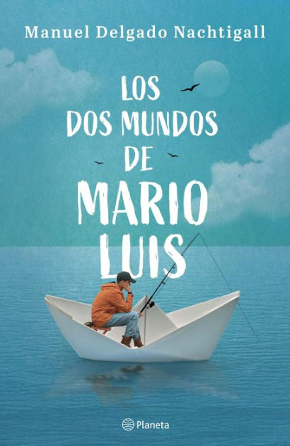 Los dos mundos de Mario Luis by Manuel Delgado | eBook | Barnes & Noble®