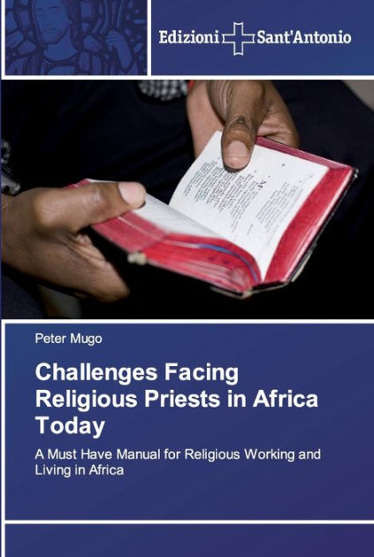 Challenges Facing Religious Priests in Africa Today by Peter Mugo ...