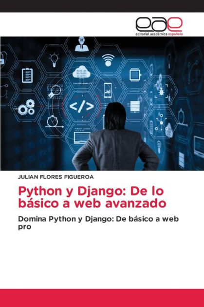Python y Django: De lo bï¿½sico a web avanzado by Julian Flores ...