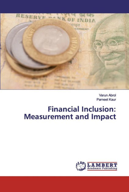 Financial Inclusion: Measurement and Impact by Varun Abrol, Parneet ...