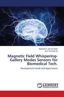 Magnetic Field Whispering-Gallery Modes Sensors for Biomedical Tech. by ...