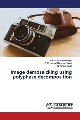 Image demosaicking using polyphase decomposition by Sasithradevi ...