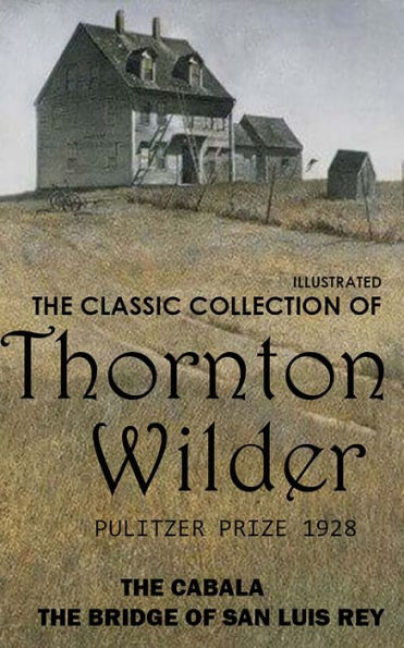 The Classic Collection of Thornton Wilder. Pulitzer Prize 1928: The ...