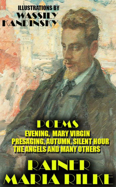 Rainer Maria Rilke. Poems: Evening, Mary Virgin, Presaging, Autumn ...