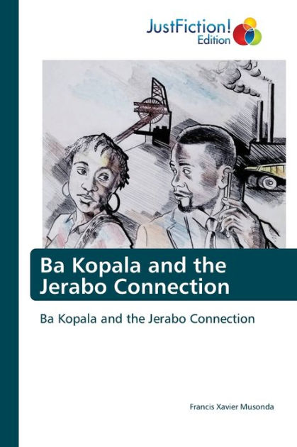 Ba Kopala and the Jerabo Connection by Francis Xavier Musonda ...