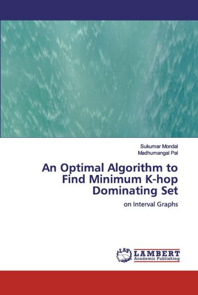 An Optimal Algorithm To Find Minimum K Hop Dominating Set By Sukumar Mondal Madhumangal Pal