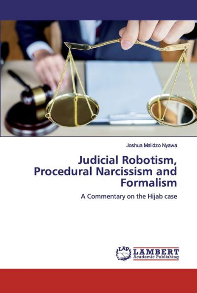 Judicial Robotism, Procedural Narcissism and Formalism by Joshua ...