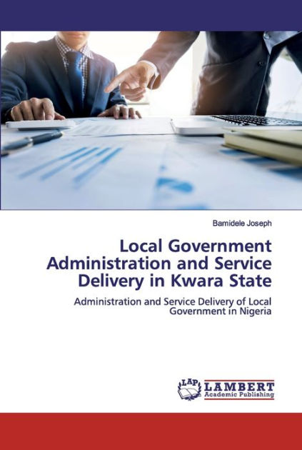 Local Government Administration and Service Delivery in Kwara State by ...