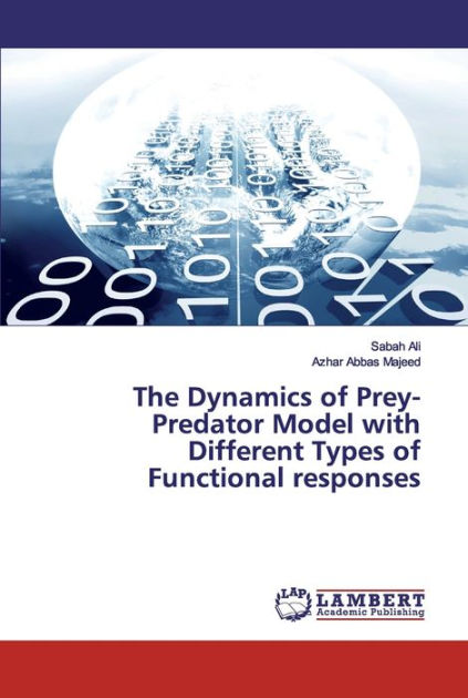 The Dynamics of Prey-Predator Model with Different Types of Functional ...