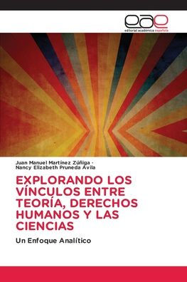 Explorando Los Vï¿½nculos Entre Teorï¿½a, Derechos Humanos Y Las ...