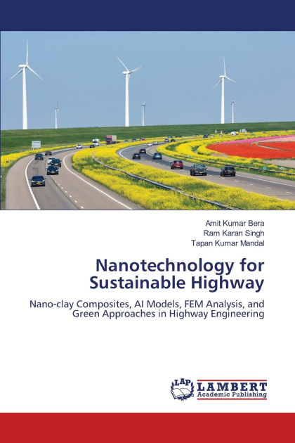 Nanotechnology for Sustainable Highway by Amit Kumar Bera, Ram Karan ...