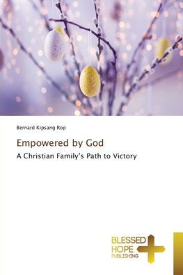 Empowered by God by Bernard Kipsang Rop, Paperback | Barnes & Noble®
