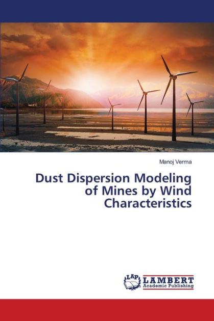 Dust Dispersion Modeling of Mines by Wind Characteristics by Manoj ...