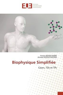 Biophysique Simplifiï¿½e by Hamza Rekab Djabri, Ahmed Azzouz Rached ...