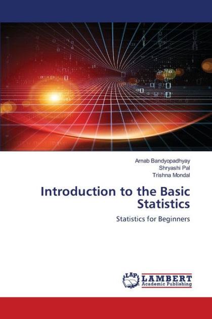 Introduction to the Basic Statistics by Arnab Bandyopadhyay, Shryashi ...