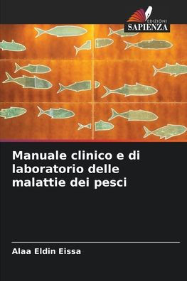 Manuale clinico e di laboratorio delle malattie dei pesci by Alaa Eldin Eissa, Paperback ...
