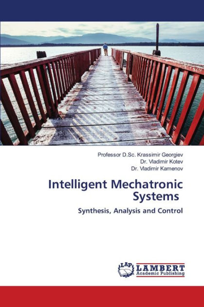 Intelligent Mechatronic Systems by D Sc Krassimir Georgiev, Vladimir ...