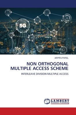 NON ORTHOGONAL MULTIPLE ACCESS SCHEME by Arpita Patel, Paperback | Barnes & Noble®