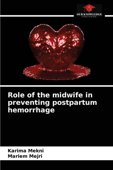 Role of the midwife in preventing postpartum hemorrhage by Karima Mekni ...