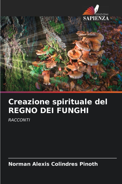 Creazione spirituale del REGNO DEI FUNGHI by Norman Alexis Colindres ...