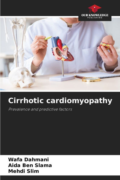 Cirrhotic cardiomyopathy by Wafa Dahmani, Aida Ben Slama, Mehdi Slim ...