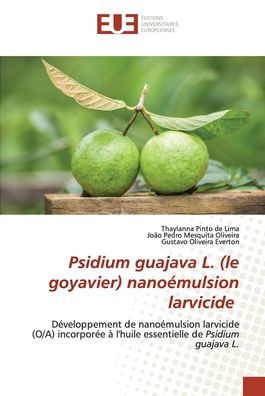 Psidium guajava L. (le goyavier) nanoémulsion larvicide by Thaylanna ...