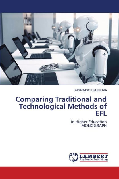 Comparing Traditional and Technological Methods of EFL by Xayriniso ...