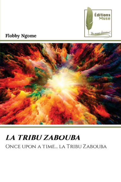 La Tribu Zabouba by Flobby Ngome, Paperback | Barnes & Noble®