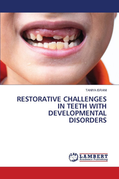 Restorative Challenges in Teeth with Developmental Disorders by Taniya ...