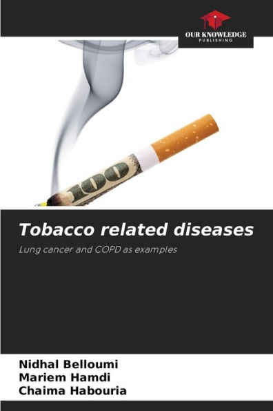 Tobacco related diseases by Nidhal Belloumi, Mariem Hamdi, Chaima ...