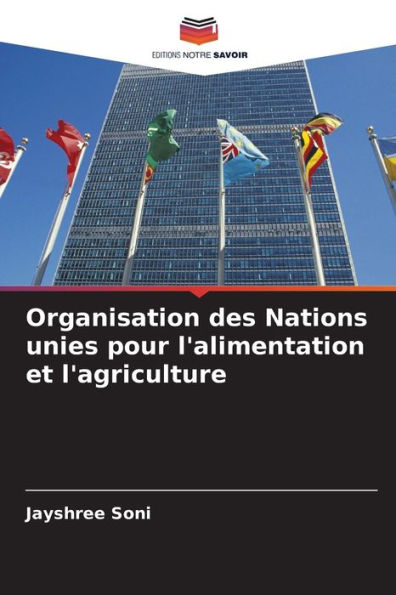 Organisation des Nations unies pour l'alimentation et l'agriculture by Jayshree Soni, Paperback ...