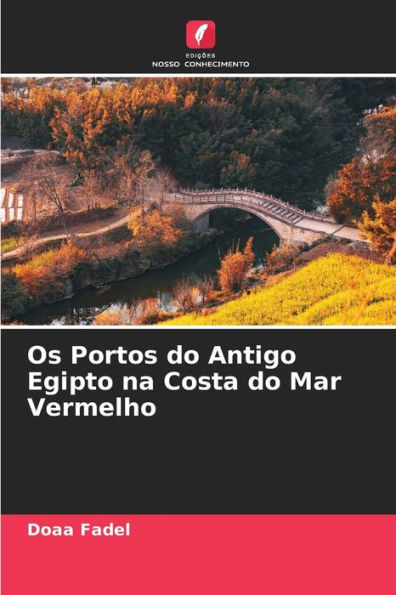 Os Portos do Antigo Egipto na Costa do Mar Vermelho by Doaa Fadel ...