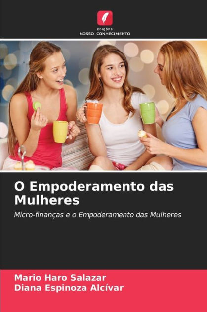 O Empoderamento das Mulheres by Mario Haro Salazar, Diana Espinoza ...