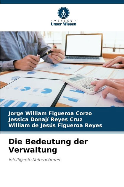 Die Bedeutung der Verwaltung by Jorge William Figueroa Corzo, Jessica ...