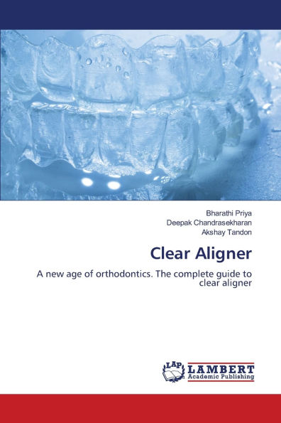 Clear Aligner by Bharathi Priya, Deepak Chandrasekharan, Akshay Tandon ...