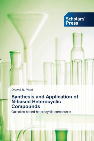 Synthesis and Application of N-based Heterocyclic Compounds by Dhaval B. Patel, Paperback ...