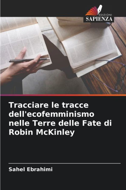 Tracciare le tracce dell'ecofemminismo nelle Terre delle Fate di Robin ...